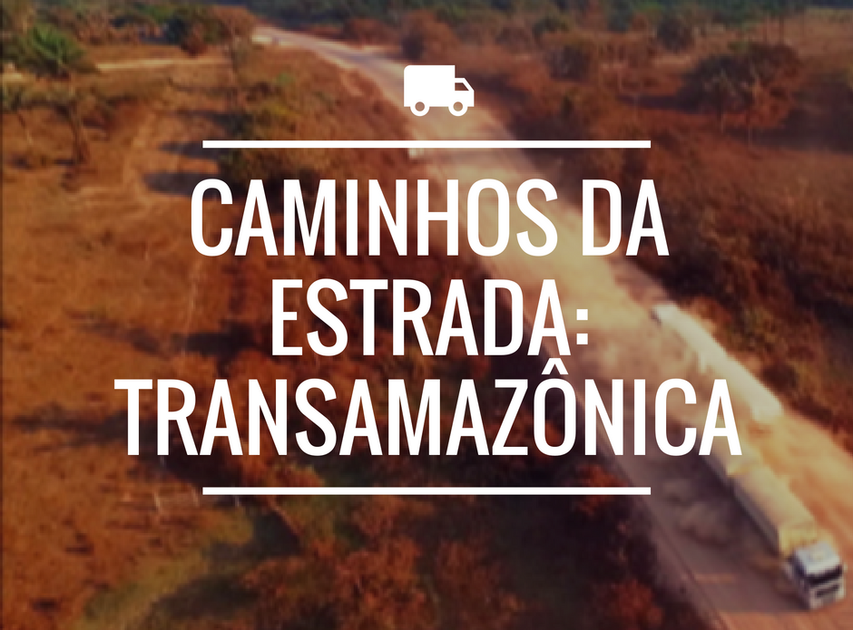 Conheça a Rodovia Transamazônica, um dos cenários do Na Estrada